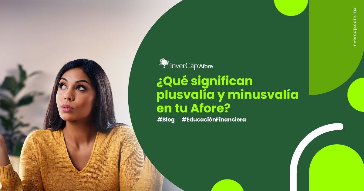 ¿Qué significan plusvalía y minusvalía en tu Afore?