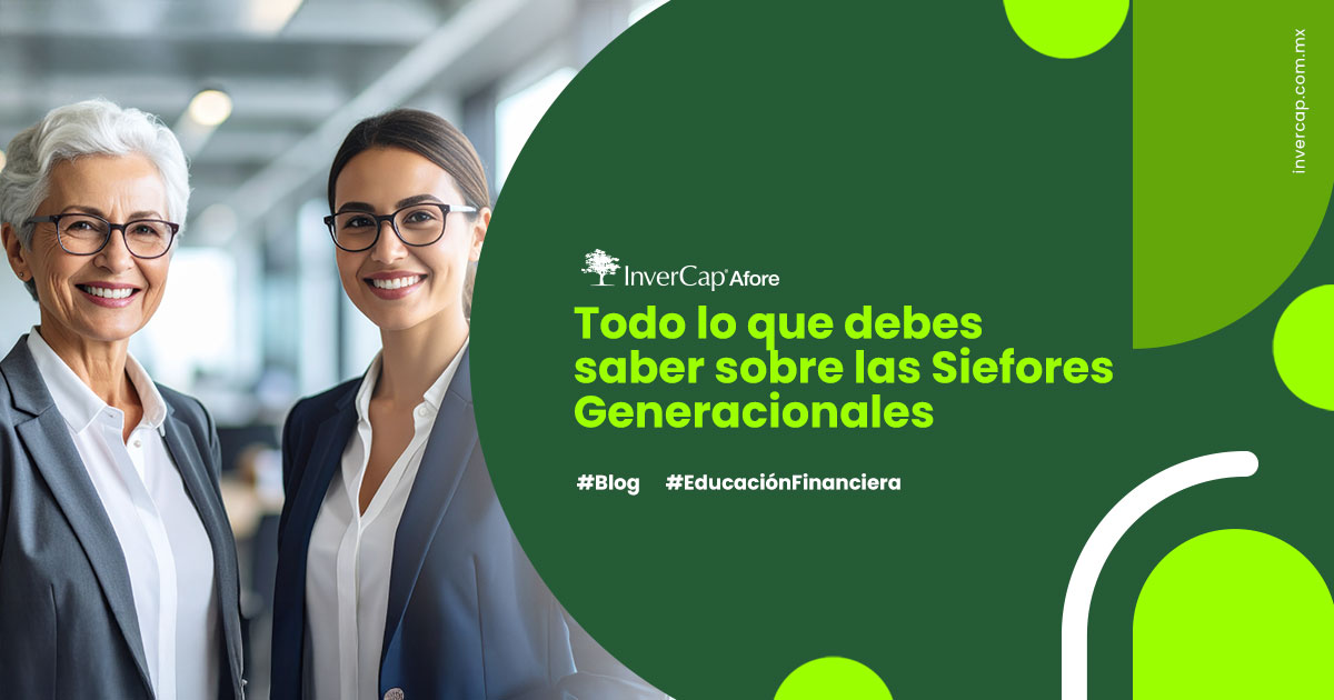 Todo lo que debes saber sobre las Siefores Generacionales