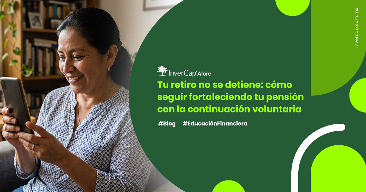 Tu retiro no se detiene: cómo seguir fortaleciendo tu pensión con la ...