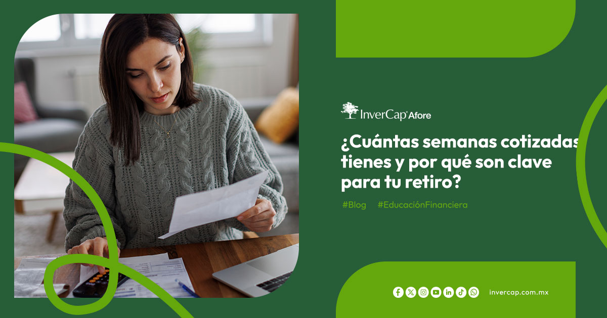 ¿Cuántas semanas cotizadas tienes y por qué son clave para tu retiro?